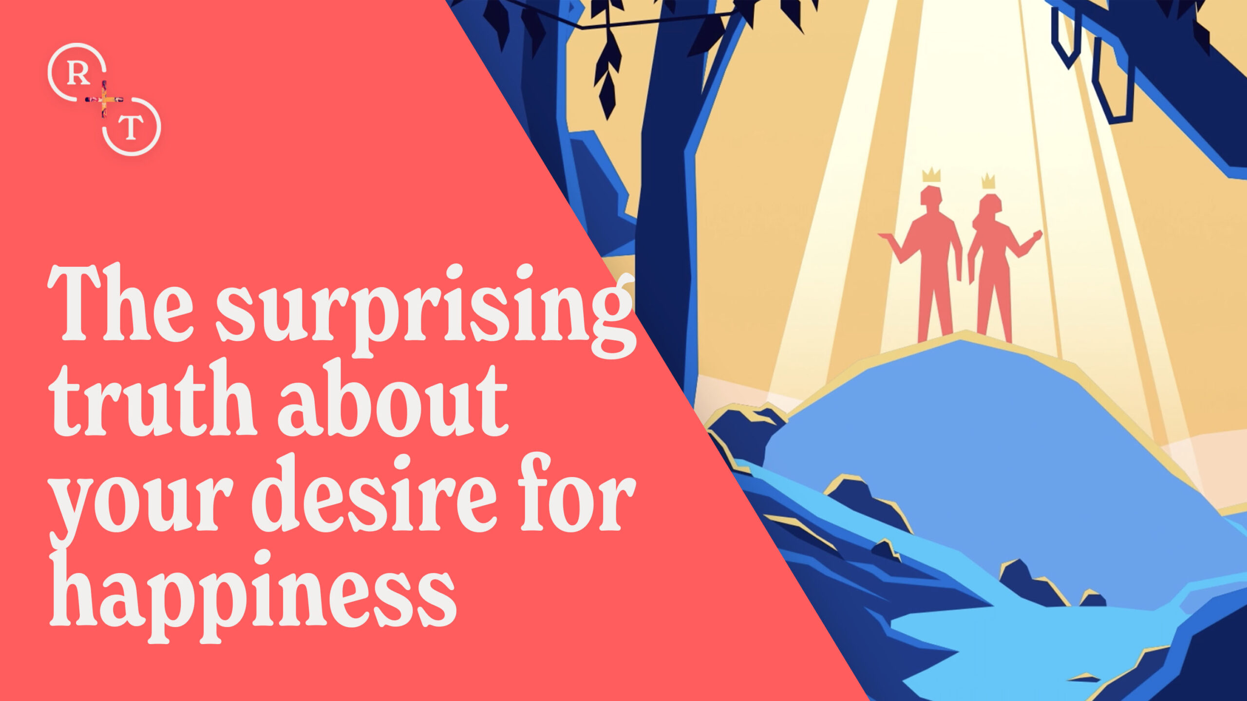 The surprising truth about your desire for happiness - Real+True